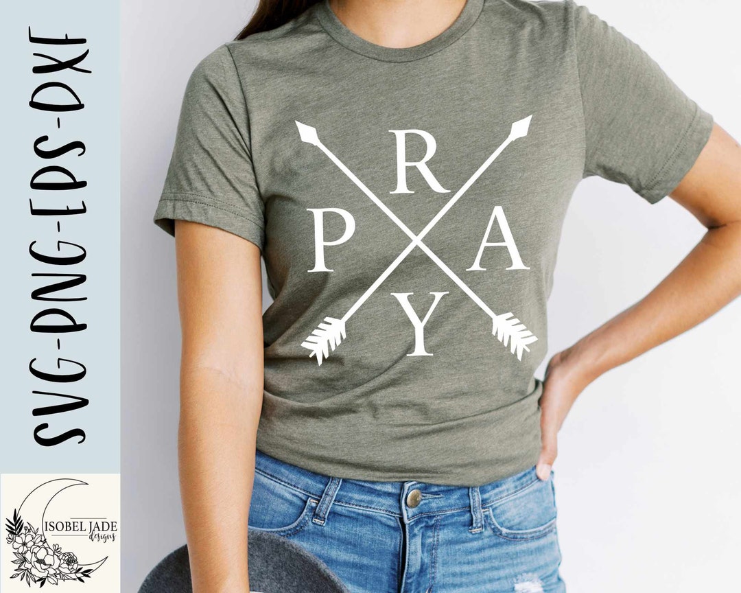 Pray SVG Design Christian SVG for Cricut Pray on It SVG Arrows Dxf, Eps ...