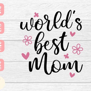 World's Best Mom Svg, Mom Svg, Shirt, Mama Svg, Heart Svg, Mother Svg ...