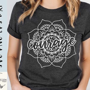 Courage Svg, Brave Svg, Mandala Svg, Courage Shirt Svg, SVG,PNG, EPS ...