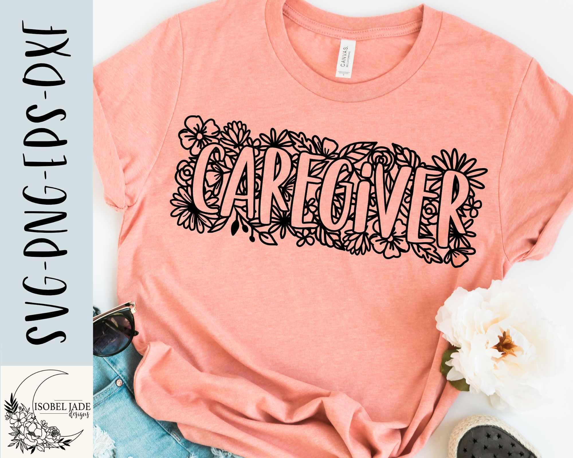 Caregiver Svg Caregiver Flower Svg Flower Svg Shirt | Etsy UK