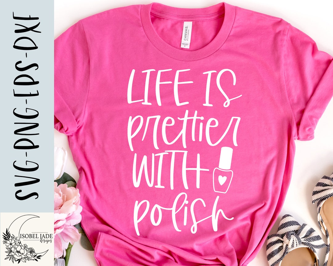 Life is Prettier With Polish Svg, Nail Technician Svg, Nail Tech Shirt ...
