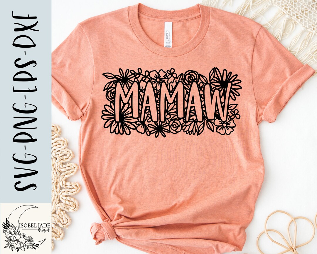 Mamaw SVG Design Flower Mamaw SVG File for Cricut Mamaw Shirt Svg Mamaw ...