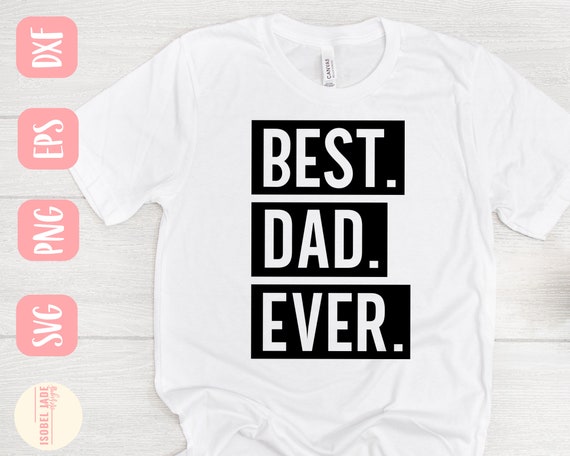 Best Dad Ever SVG Design Dad Shirt SVG File for Cricut | Etsy