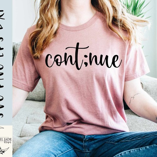Continue Semicolon SVG Design Continue SVG for Cricut You - Etsy