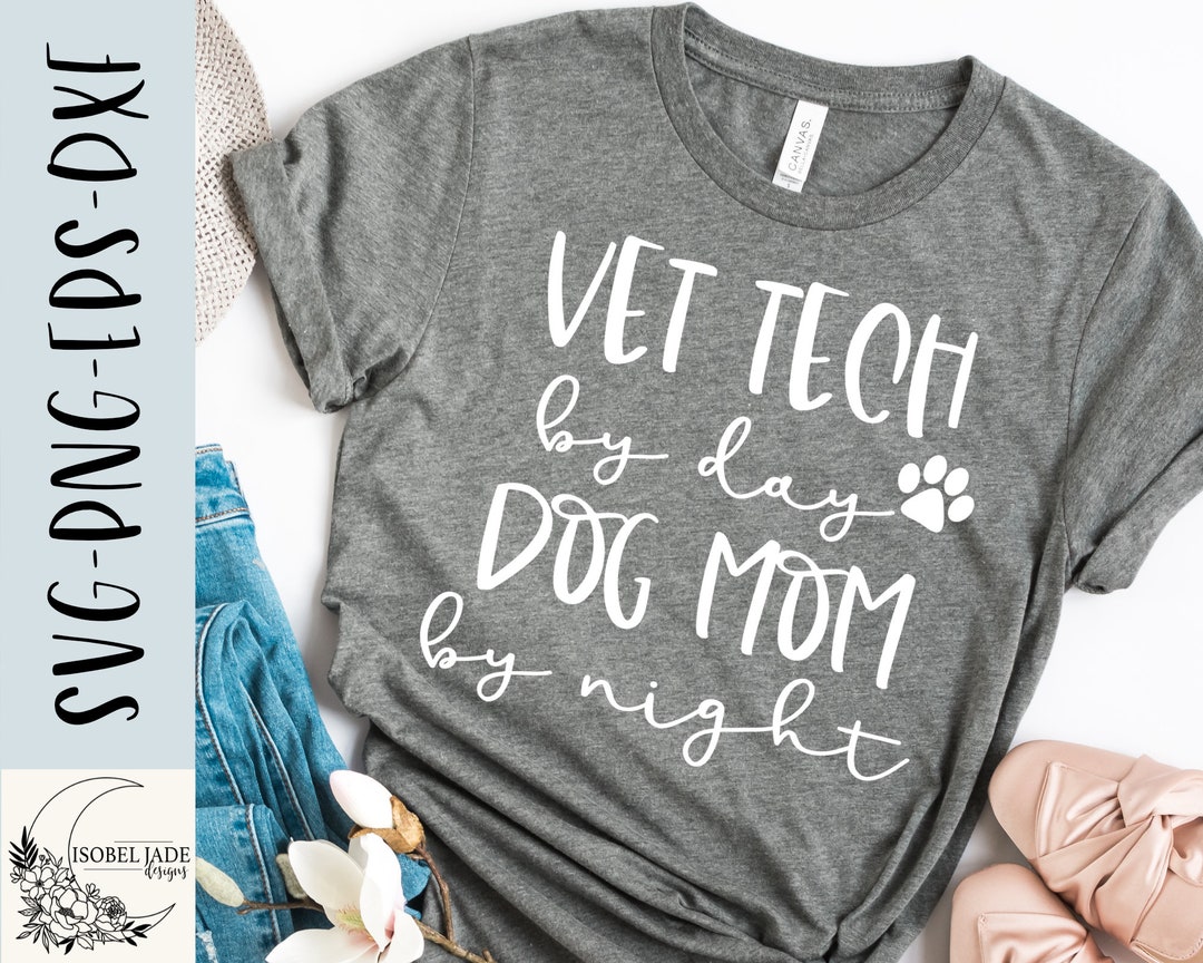 Vet Tech by Day, Dog Mom by Night SVG Design Funny Veterinary SVG File ...