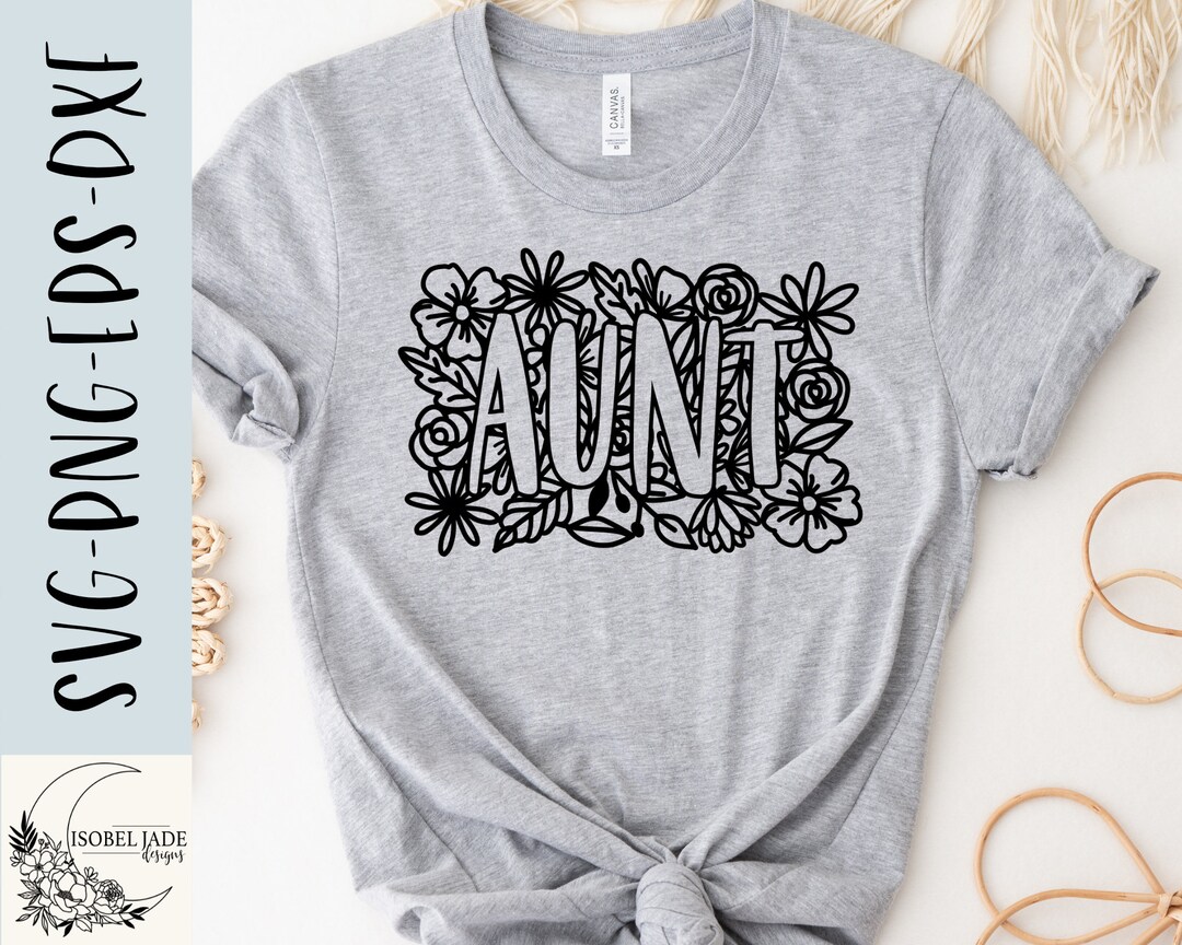 Aunt SVG Design Flower Aunt SVG File for Cricut Aunt Floral SVG Auntie ...