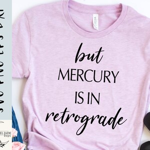 But Mercury is in Retrograde Svg Astrology Svg Funny Svg | Etsy