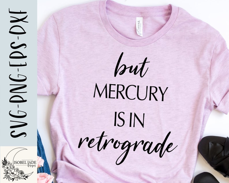 But Mercury is in Retrograde Svg Astrology Svg Funny Svg | Etsy