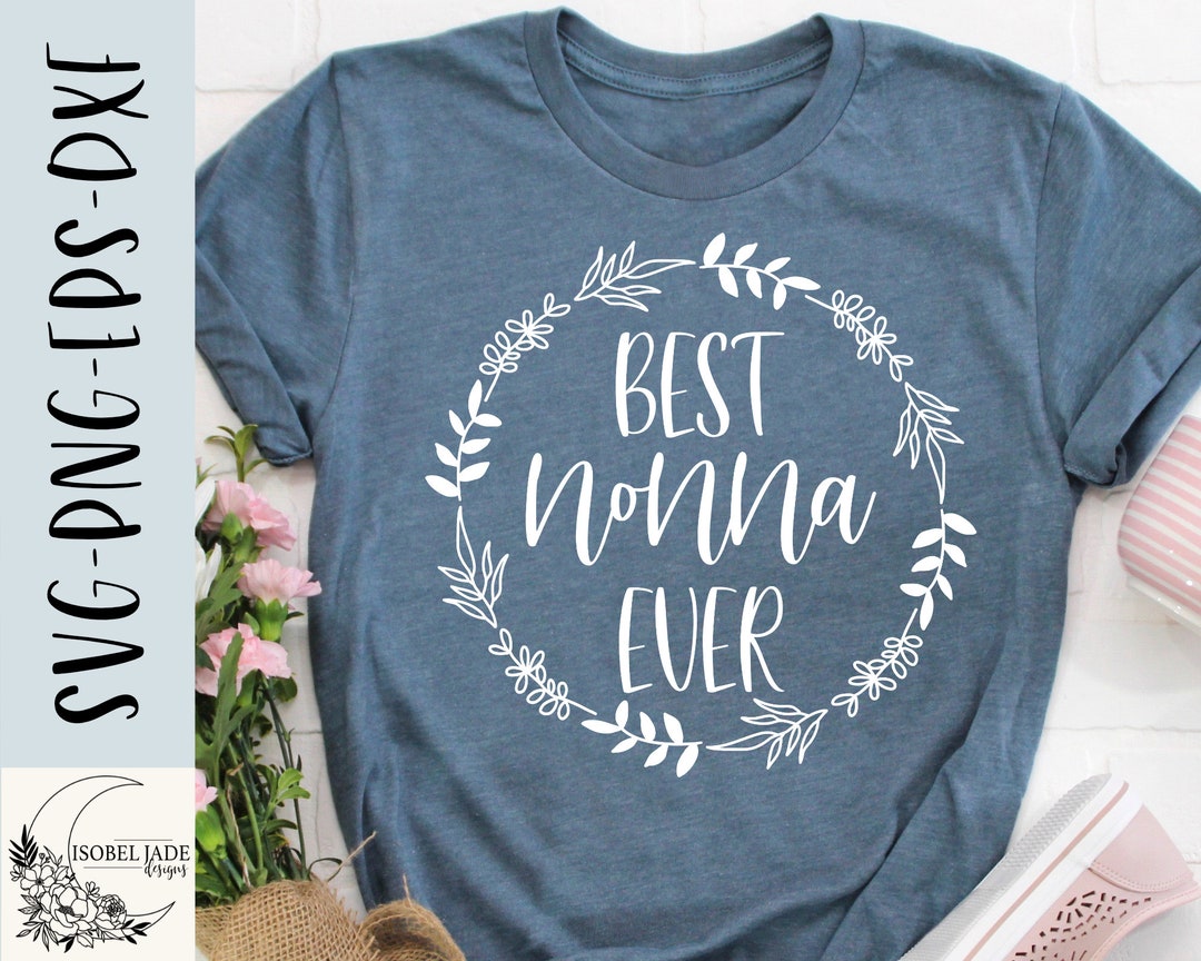 Best Nonna Ever Svg, Nonna Life Svg, Nonna Shirt Svg, Nonna Sublimation ...