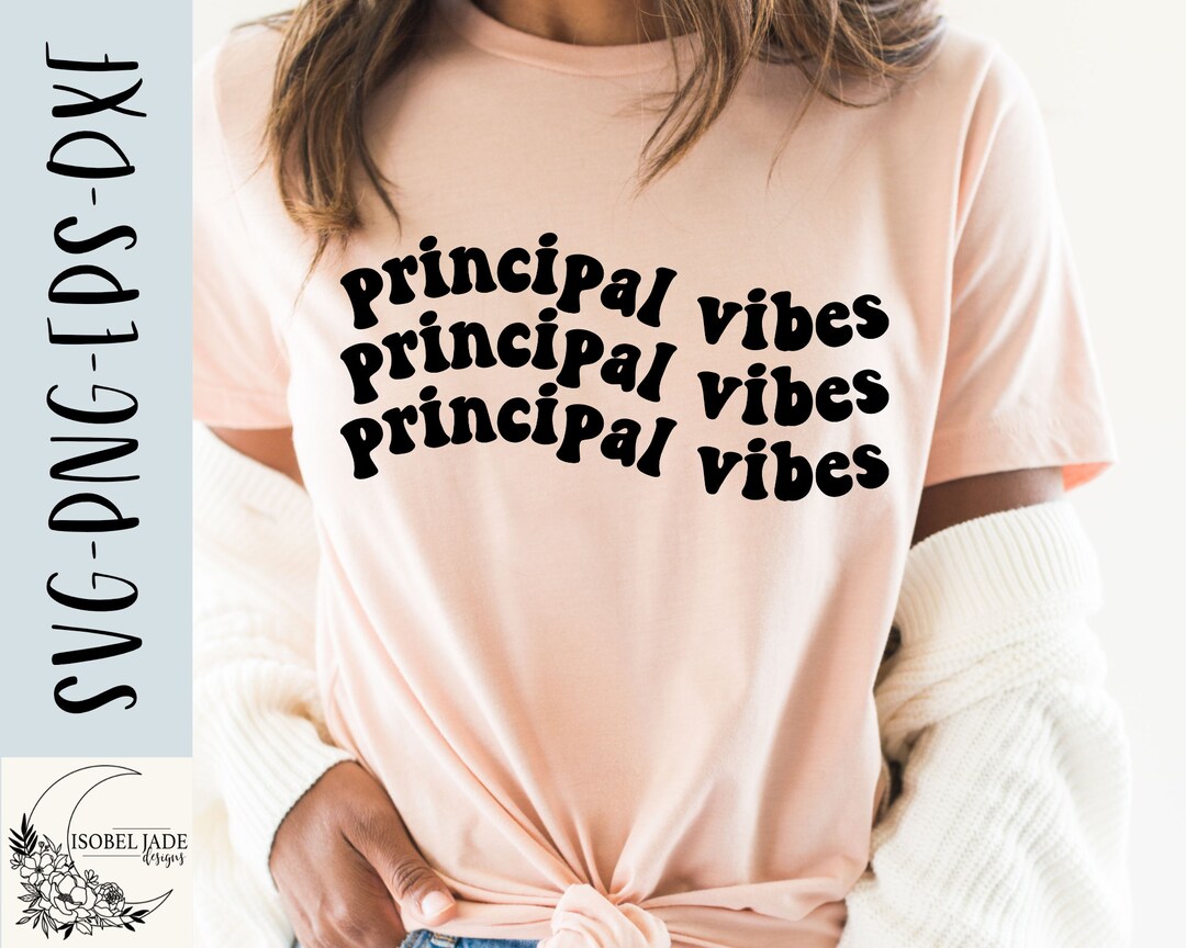 Principal Vibes Svg, Teacher Svg, Principal Svg, Principal Shirt Svg ...
