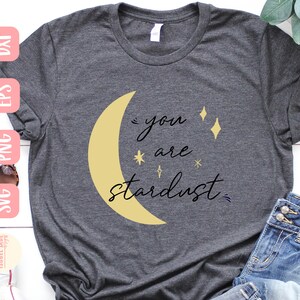 You Are Stardust Svg Moon Svg Stars Svg Shirt Stardust - Etsy Australia
