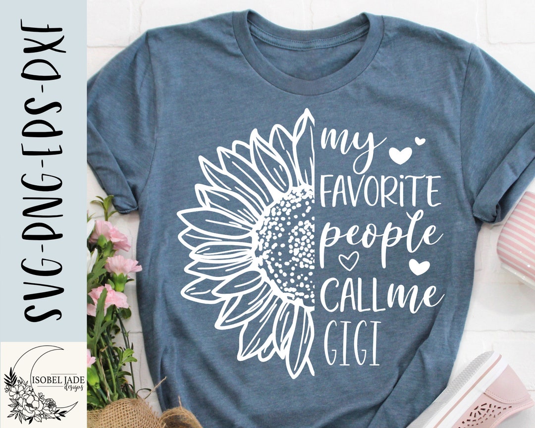 Gigi SVG Design - My Favorite People Call Me Gigi SVG File for Cricut ...