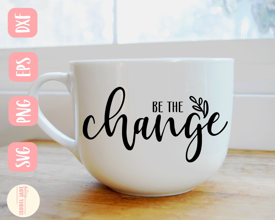 Be the Change SVG Design Do Good SVG File for Cricut Be a - Etsy