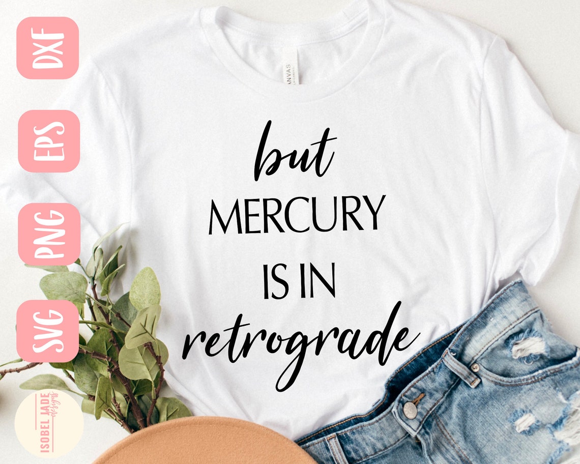 But Mercury is in Retrograde Svg Astrology Svg Funny Svg | Etsy