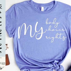 My Body My Choice My Rights SVG Design Women's Rights SVG for Cricut ...