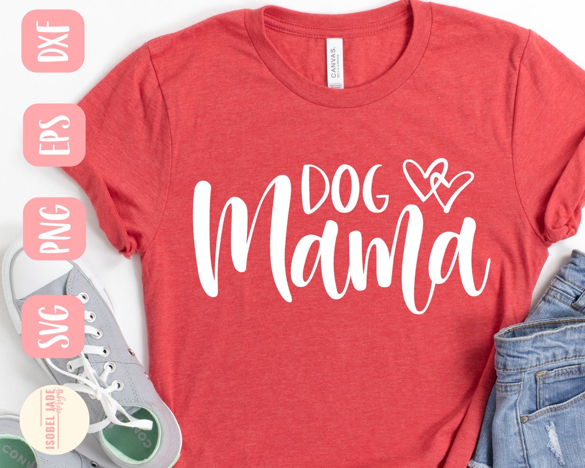 Dog Mama SVG Design - Dog Mom SVG File for Cricut - I Love Dogs SVG ...