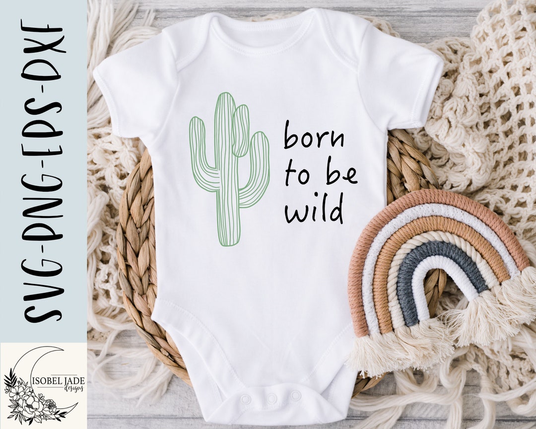 Born to be wild svg, Cactus svg, Baby svg, Kids svg, Onesie svg, Wild ...
