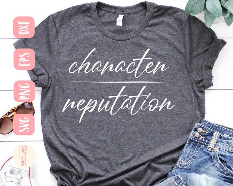 Character over reputation svg Be the good svg Self love svg | Etsy