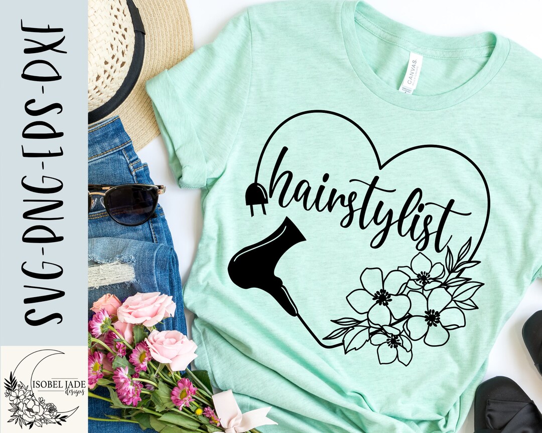 Hairstylist Svg Hairdresser Svg Blowdryer Svg Shirt Hairstylist