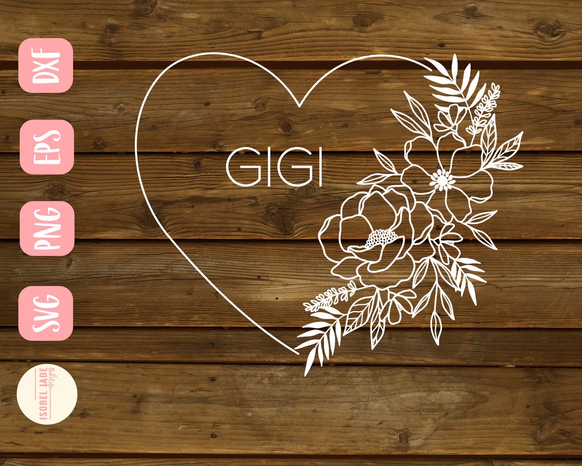 Gigi Heart Svg Gigi Svg Flowers Svg Best Gigi Svg Most - Etsy