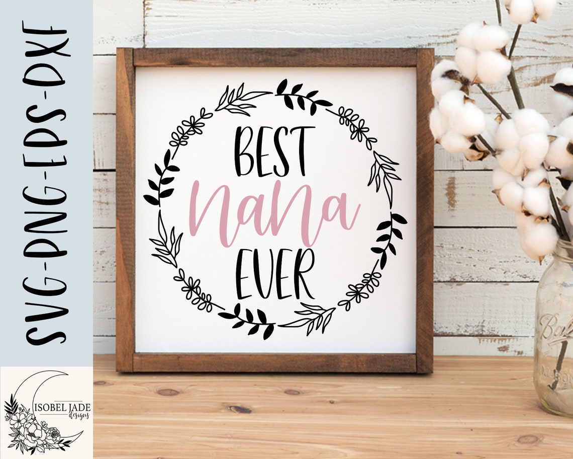 Best Nana Ever Svg, Nana Life Svg, Nana Shirt Svg, Nana Sublimation ...