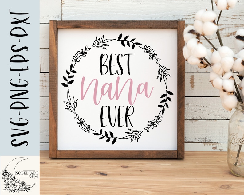 Best Nana Ever Svg Nana Life Svg Nana Shirt Svg Nana Etsy