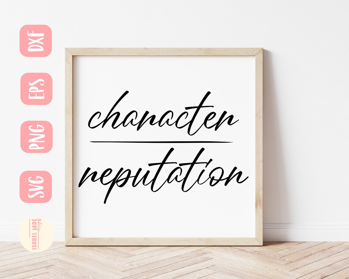 Character over reputation svg Be the good svg Self love svg | Etsy