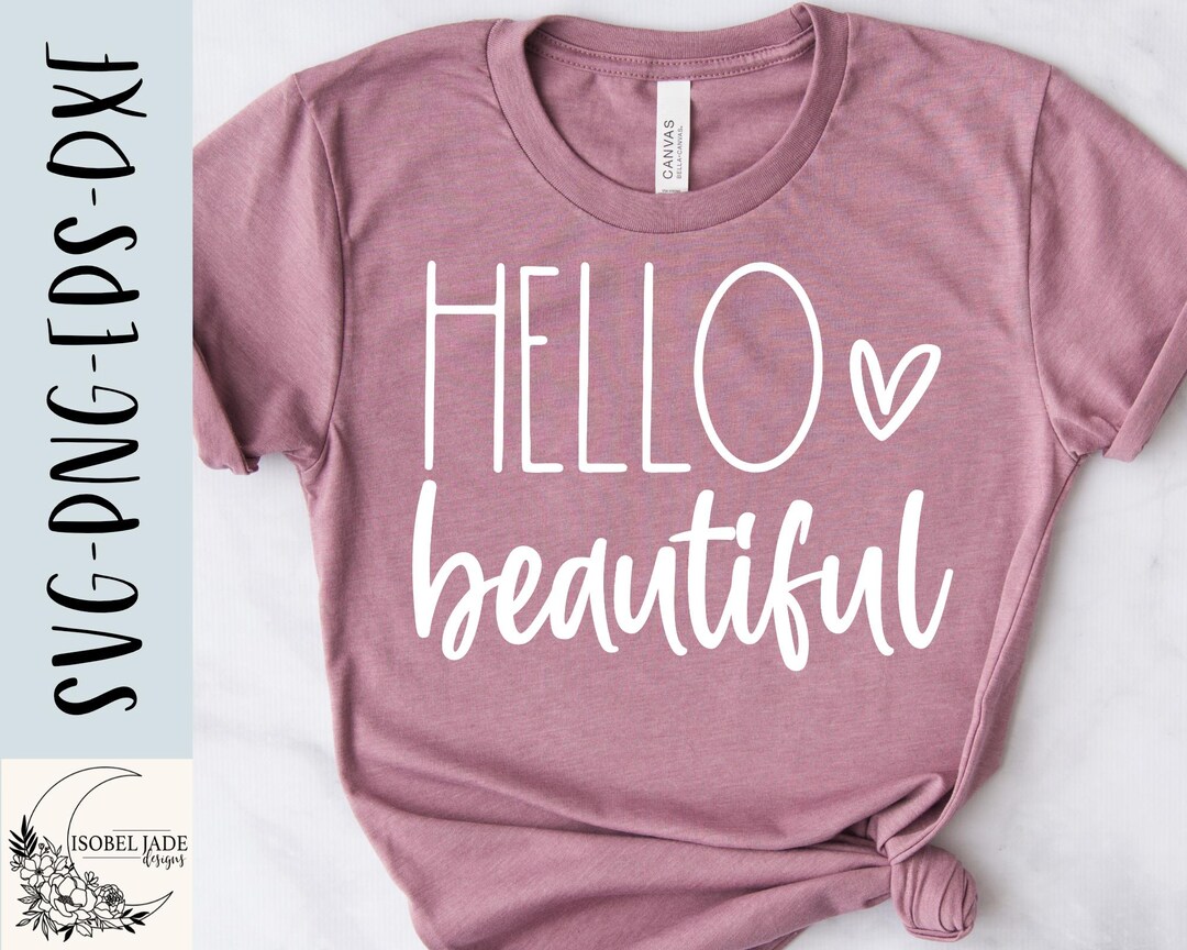 Hello Beautiful Svg, Happy Vibes Svg, Hello Svg, Shirt, Funny Svg, SVG ...