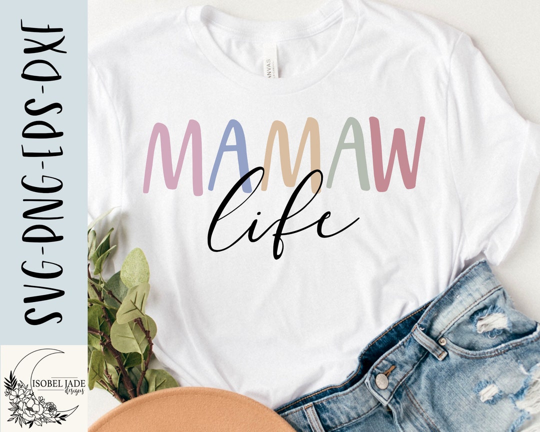 Mamaw Life SVG Design Mamaw SVG File for Cricut Mamaw Shirt SVG Digital ...