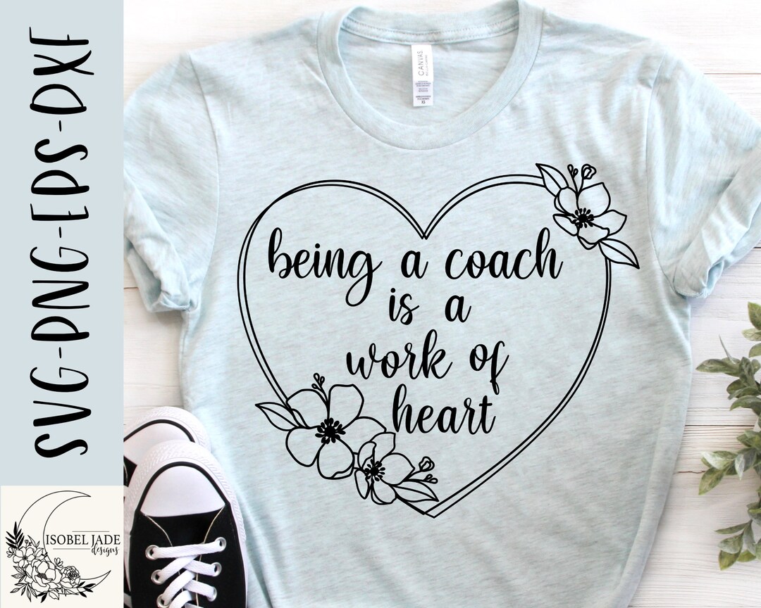 Coach Svg, Being a Coach is a Work of Heart Svg, Heart Svg, Sport Coach ...