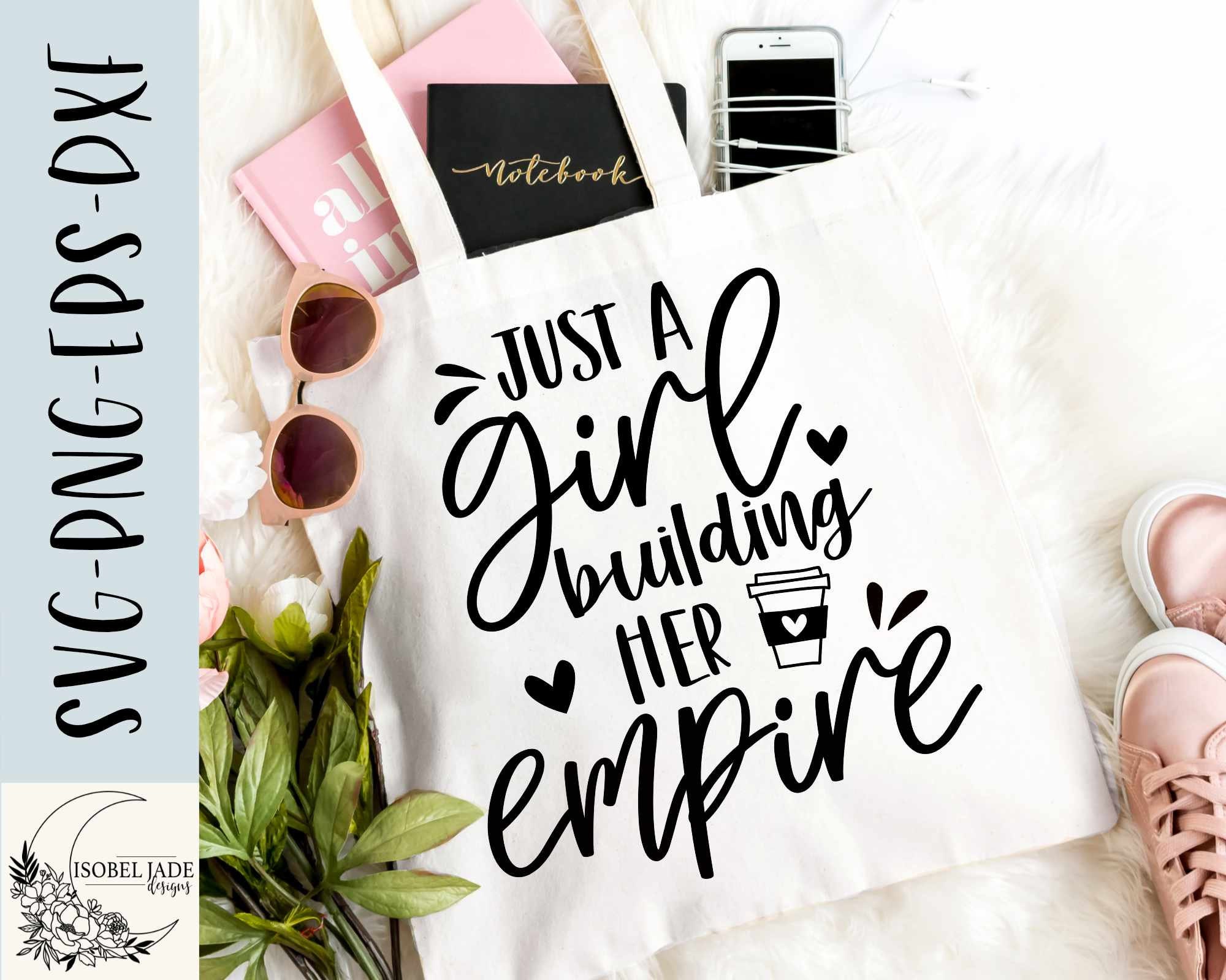Just a Girl Building Her Empire SVG Design - Small Business SVG File ...