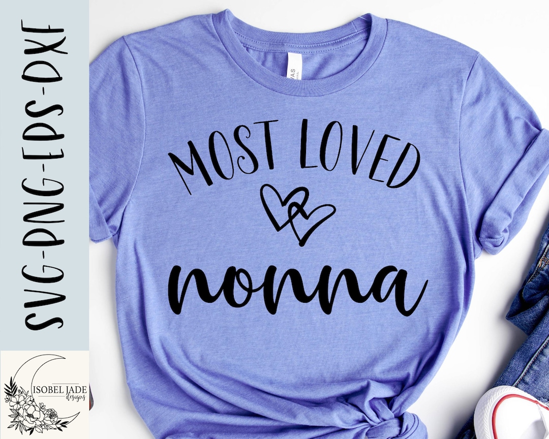 Most Loved Nonna Svg, My Favorite People Call Me Nonna Svg, Nonna Shirt Svg, Sublimation File ...