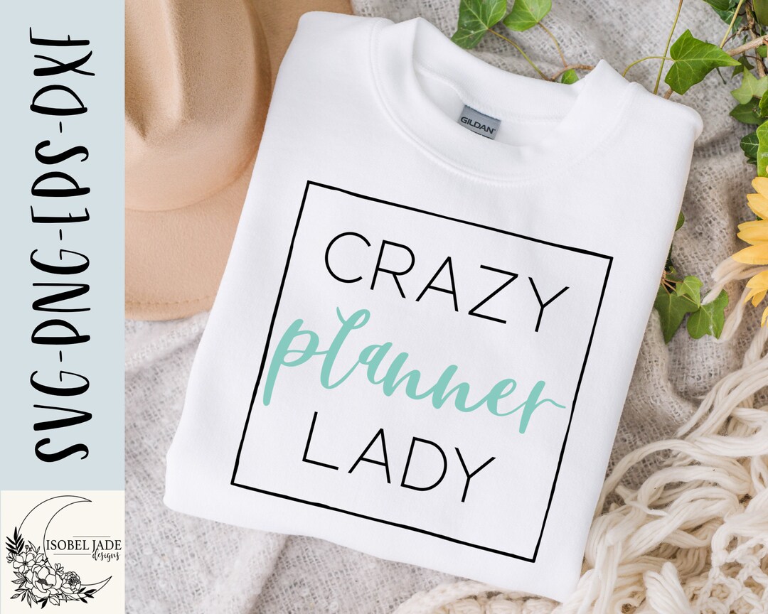 Crazy Planner Lady SVG Planner SVG File for Cricut Funny Planner Shirt ...