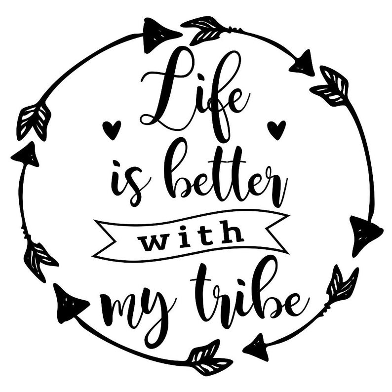 Life is Better With My Tribe SVG Pdf PNG Dxf, Digital Download, Instant ...