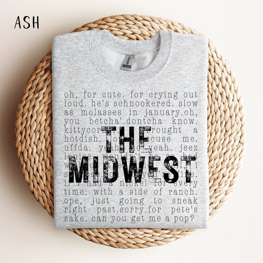 The Midwest, Funny Midwestern Sayings Crewneck Sweatshirt - Etsy