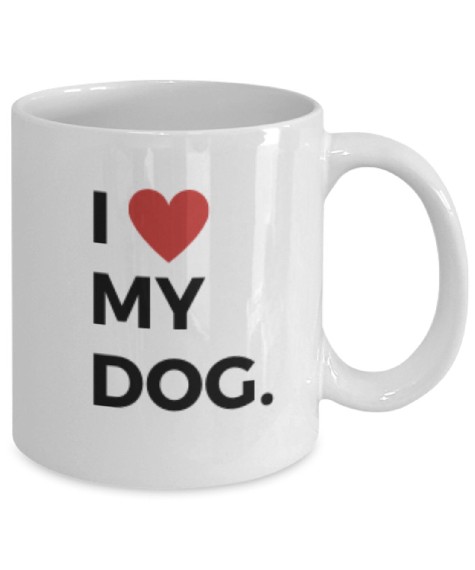 I LOVE MY DOG Mug Mug Dog Lovers Mug Dog Mom Mug Dog Dad - Etsy