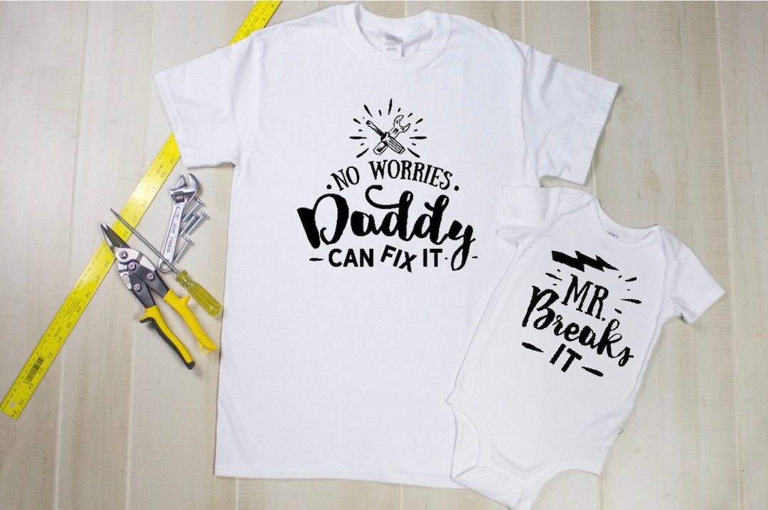 No Worries Daddy Can Fix It - Mr Breaks It - Tshirt and Bodysuit Set - Etsy