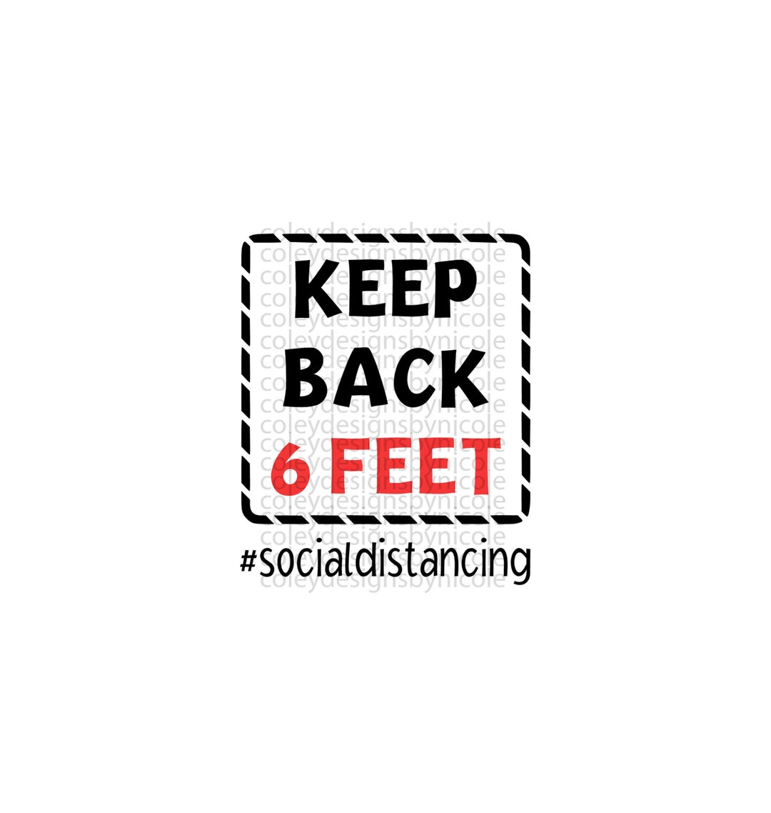 Keep Back 6 Feet #socialdistancing SVG Digital File - DIGITAL File ONLY ...