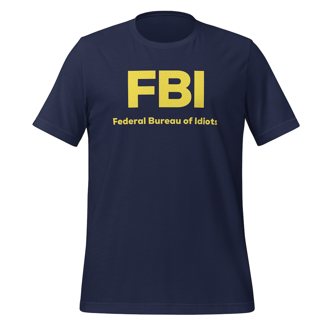 Funny FBI Shirt Federal Bureau of Idiots - Etsy