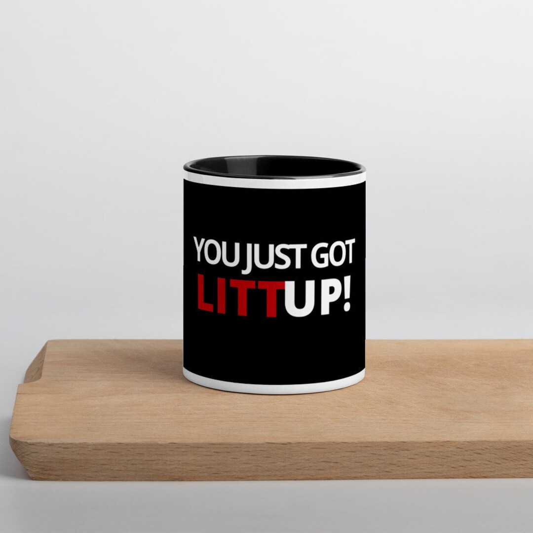You Just Got Litt Up Funny Coffee Mug Perfect Gift for Family, Friends ...
