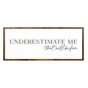 Underestimate Me That Will Be Fun Funny Gift for Girlfriend Funny Quote ...