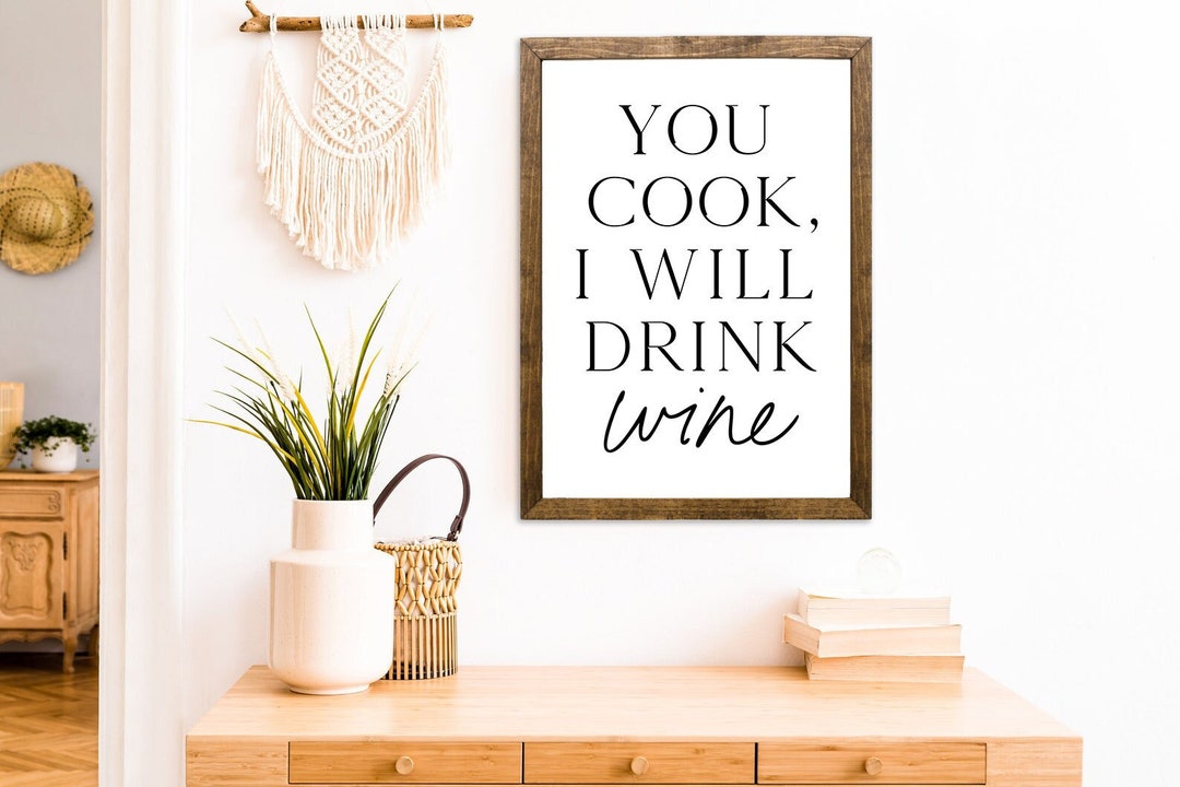 You Cook, I Will Drink Wine Sign, Funny Kitchen Decor - Etsy