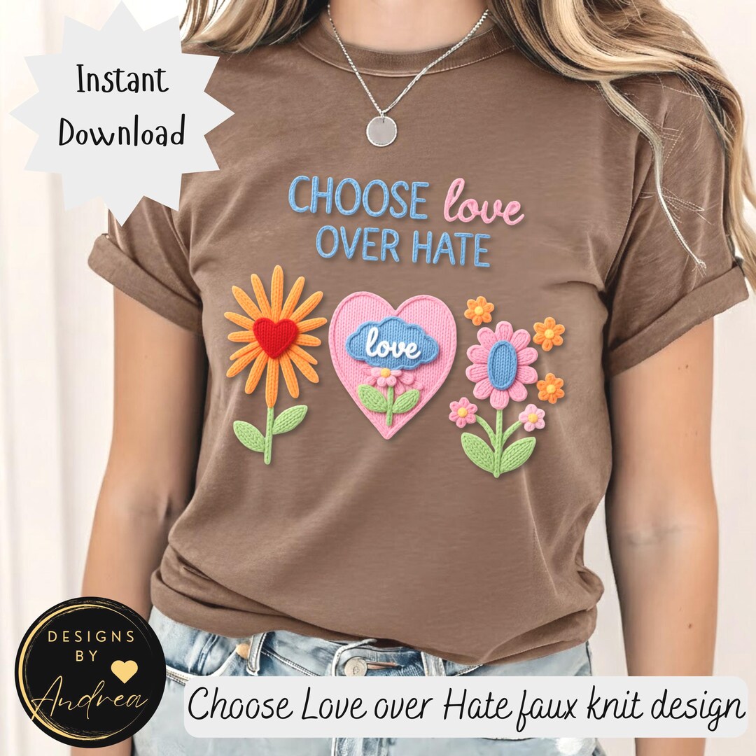 Choose Love Over Hate Faux Knit Design PNG, 3D Embroidery Effect ...