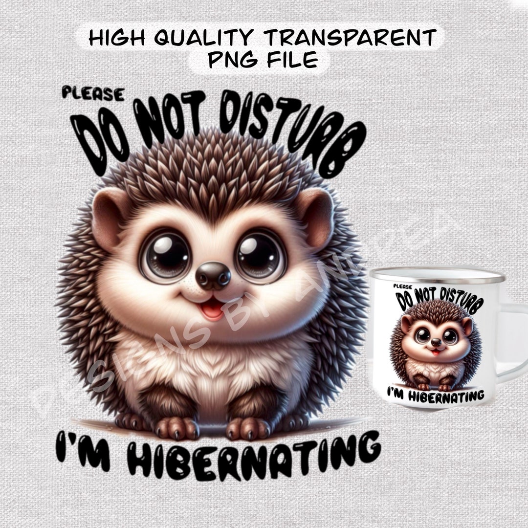 Funny Mug File. “please Do Not Disturb, I’m Hibernating”, Cute Hedgehog ...