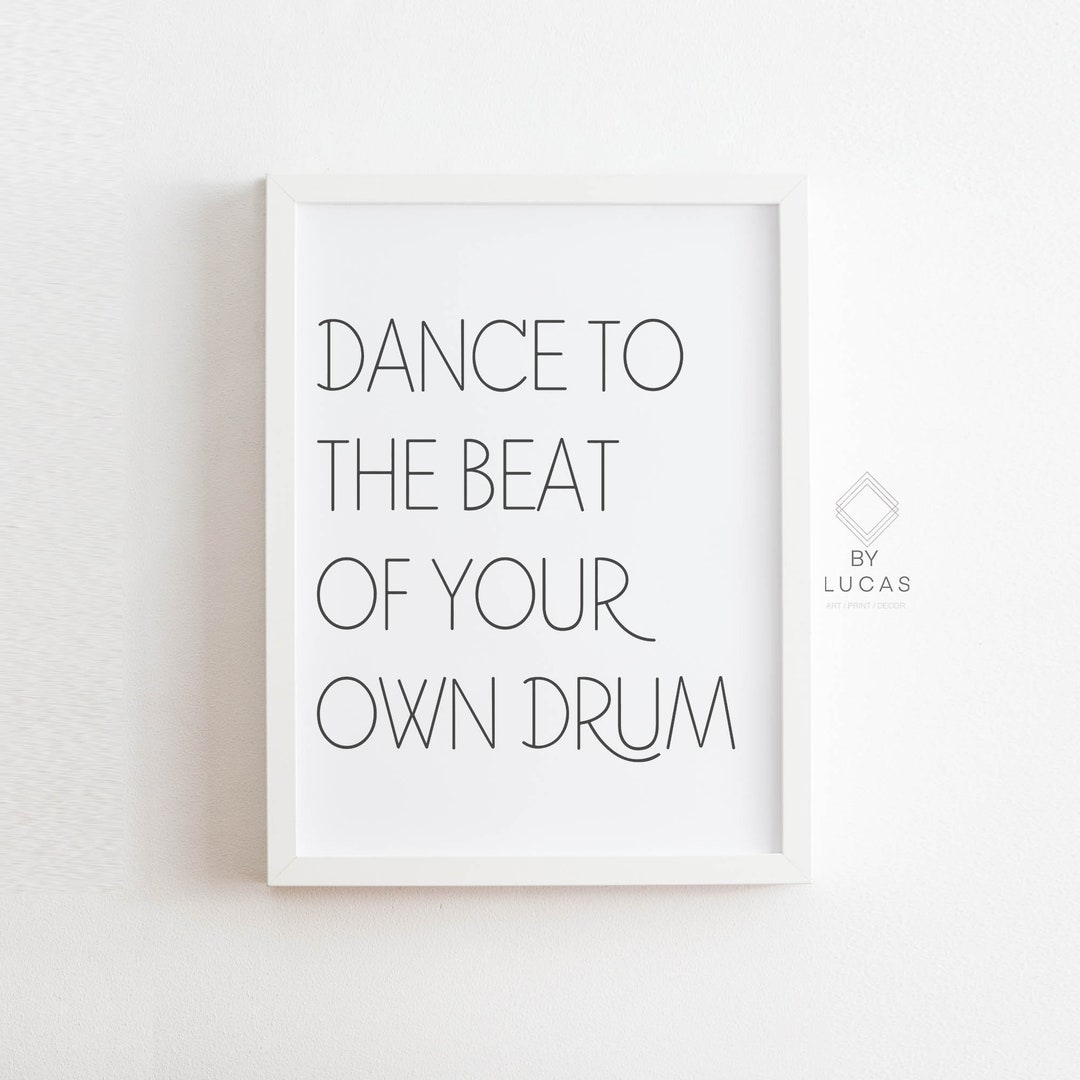 Dance To The Beat Of Your Own Drum Printable Art - Etsy France