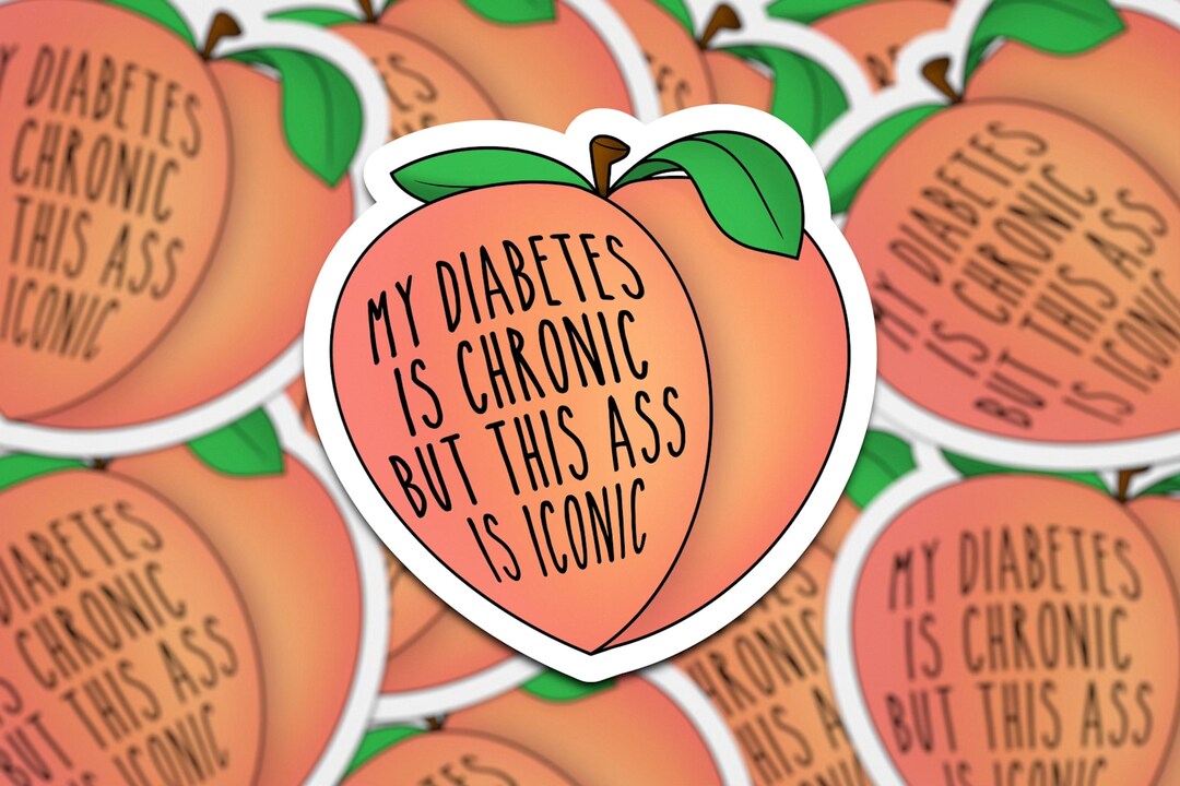 My Diabetes is Chronic but This Ass is Iconic | Peach Sticker | Anxiety ...