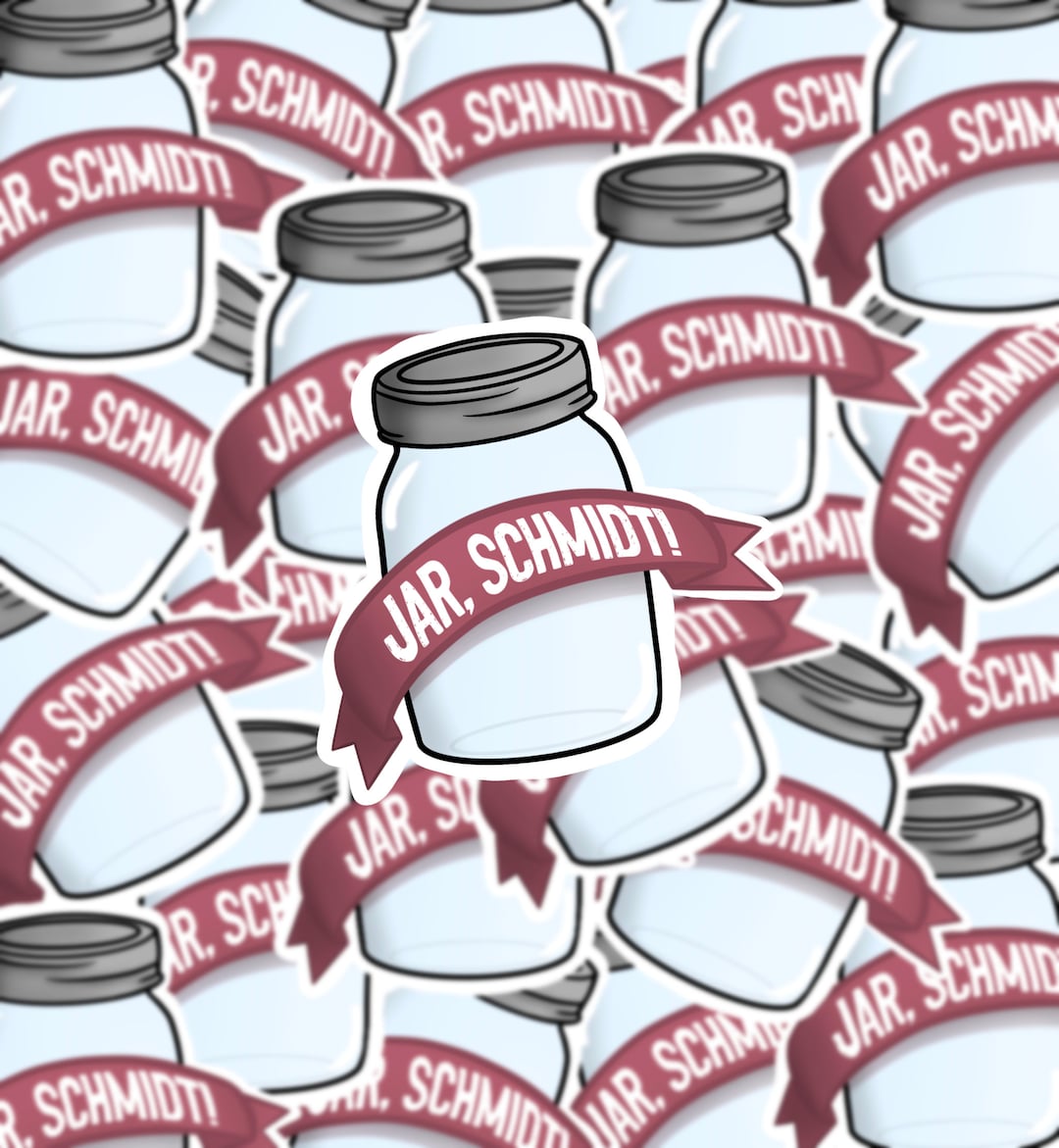 Jar Schmidt! | New Girl Sticker! | Funny New Girl Sticker | Schmidt ...