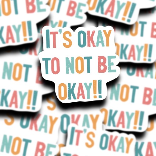 Its Okay to Be Sad and Not Know Why Sticker Mental Health - Etsy