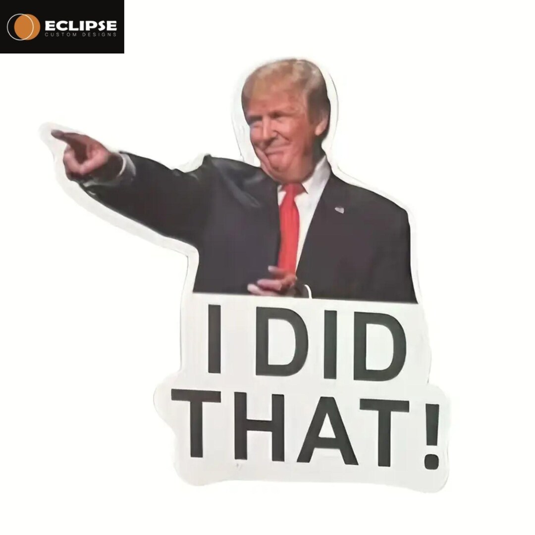 100pcs I Did That Trump Sticker Pack, Anti Trump Sticker, Trump Eclipse ...