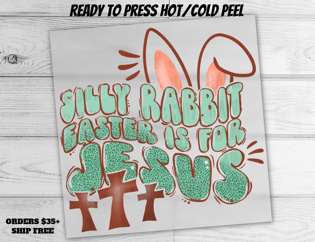 Jesus Easter DTF, Silly Rabbit DTF Design, Ready to Press Transfers ...
